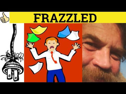 🔵 Frazzle Frazzled - Frazzle Meaning - Frazzle Examples - Frazzled Defined - Informal English