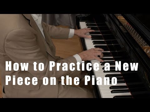 How to Practice a New Piece on the Piano Effectively
