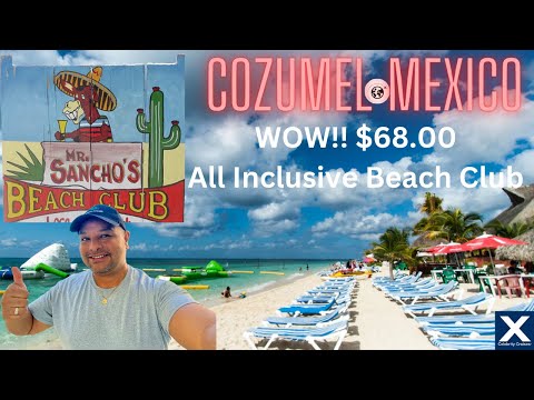 Mr. Sanchos Cozumel Mexico " All Inclusive Beach Club for $68.00"