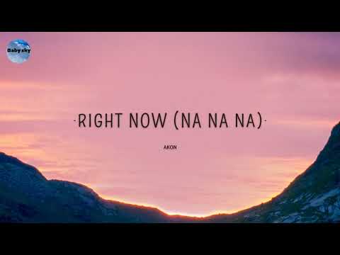 Akon - Right Now ( Na Na Na )(Lyrics)