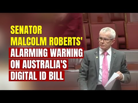 Senator Malcolm Roberts' Alarming Warning on Australia's Digital ID Bill