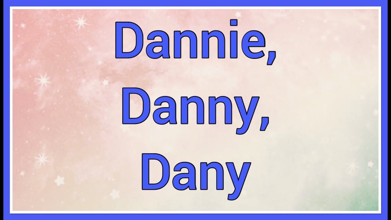 Dannie , Danny , Dany | Name Origin Variations