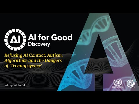 Refusing AI Contact: Autism, Algorithms and the Dangers of ‘Technopsyence’ | AI FOR GOOD DISCOVERY