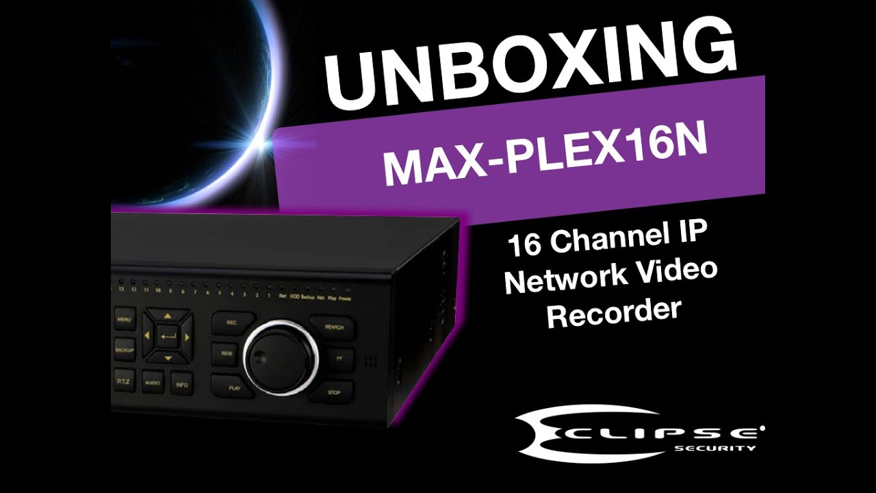 Unboxing - Eclipse CCTV Max-Plex16N 16 Channel Network Video Recorder