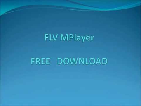FLV MPlayer FREE DOWNLOAD