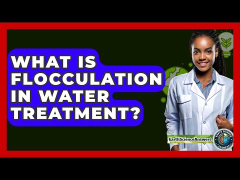What Is Flocculation In Water Treatment? - Earth Science Answers