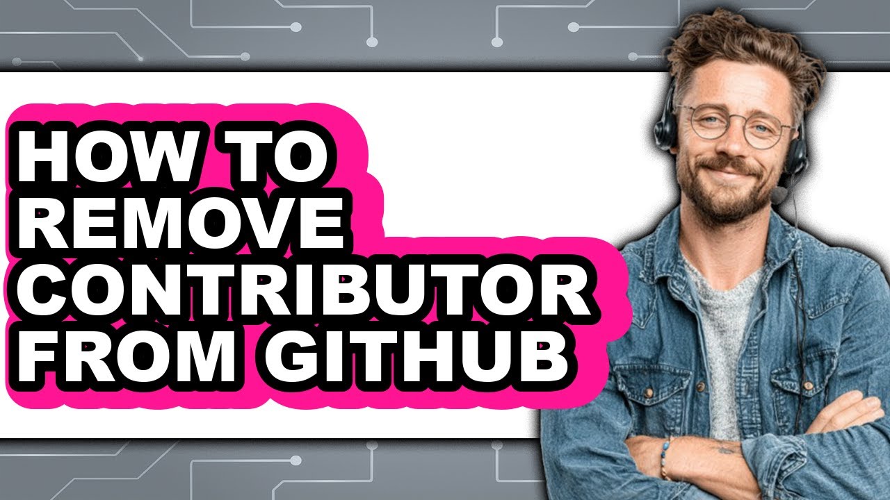 How to Remove Contributor from Github - Full Guide