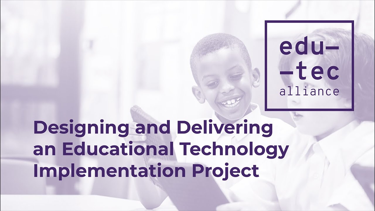 Designing and Delivering an Educational Technology Implementation Project