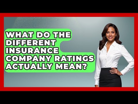 What Do The Different Insurance Company Ratings Actually Mean? - Auto Coverage Explained