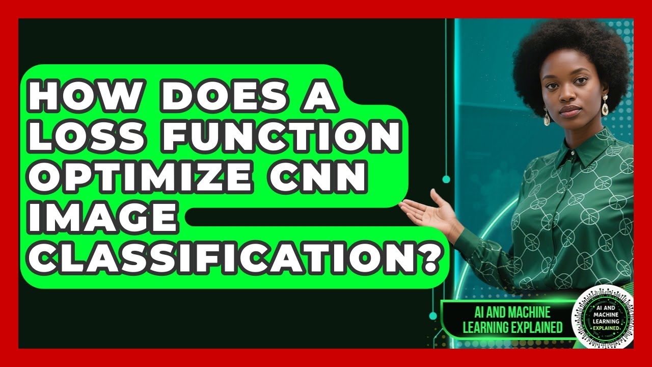 How Does A Loss Function Optimize CNN Image Classification? - AI and Machine Learning Explained