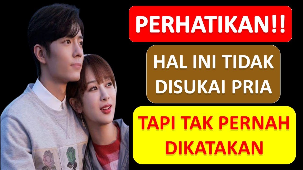 Hal Yang Tidak Disukai Pria Darimu Tapi Tak Pernah Dikatakan
