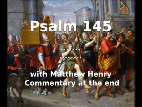 📖🕯 Holy Bible - Psalm 145 with Matthew Henry Commentary at the end.