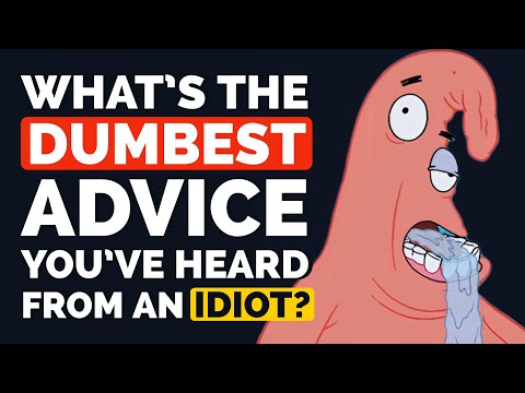 What is the DUMBEST Advice You've Heard from an IDIOT? - Reddit Podcast