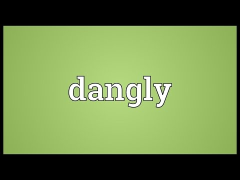 Dangly Meaning