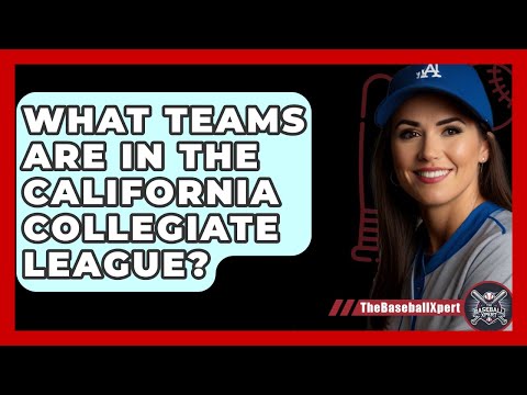 What Teams Are In The California Collegiate League? - The Baseball Xpert