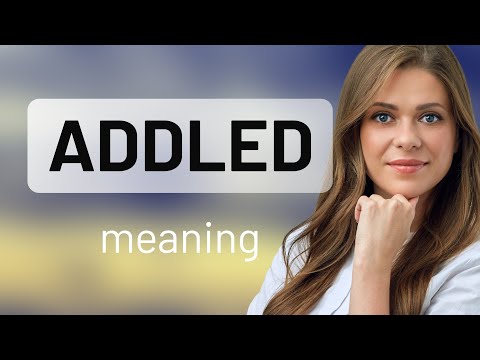 Addled | meaning of ADDLED