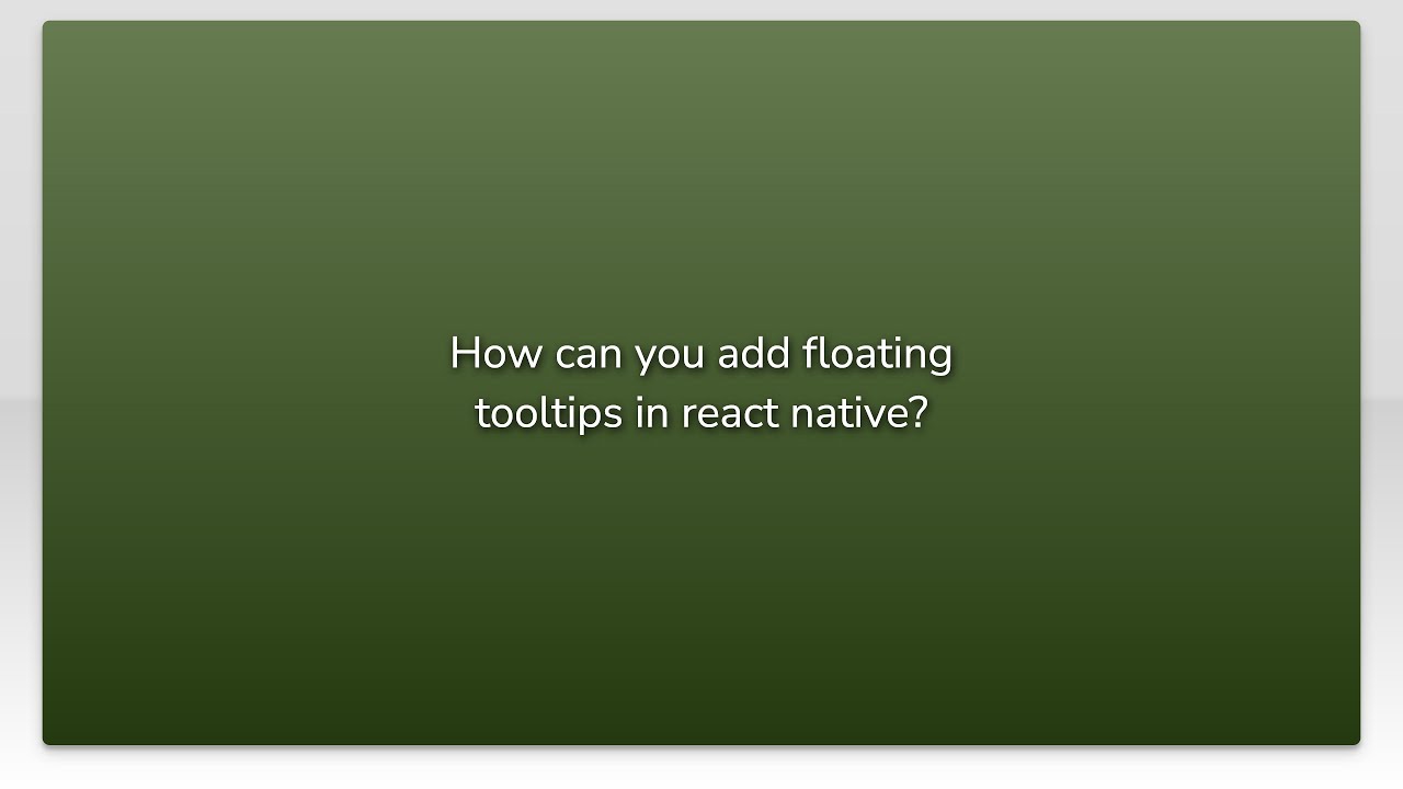 How can you add floating tooltips in react native?