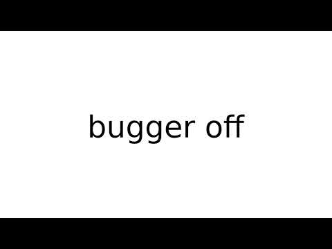 bugger off #slang #slangs #english #meaning #meanings #definition #definitions