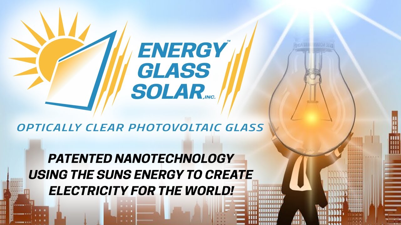 Energy Glass Solar™ - Optically Clear Photovoltaic Glass That Produces Continuous Energy From Light!