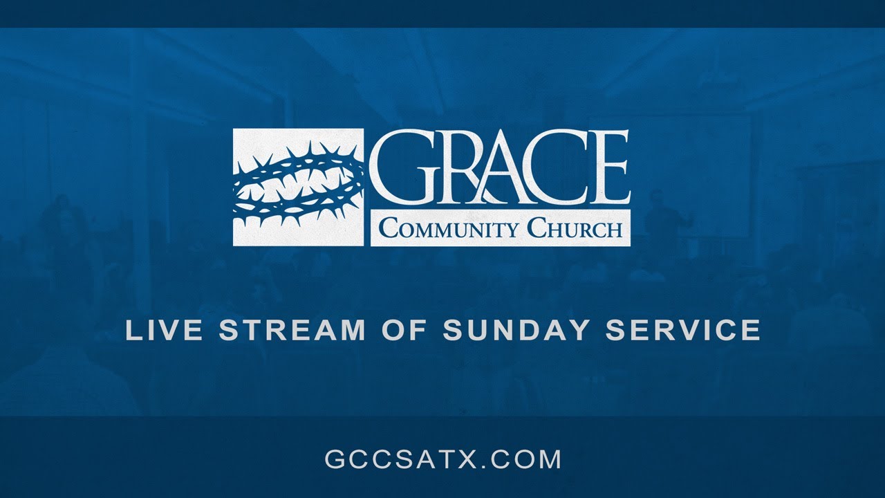 Grace Community Church San Antonio - 5/3/2026