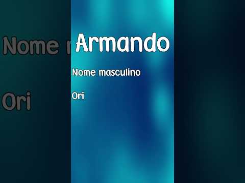ARMANDO - SIGNIFICADO E ORIGEM DO NOME [SHORTS]