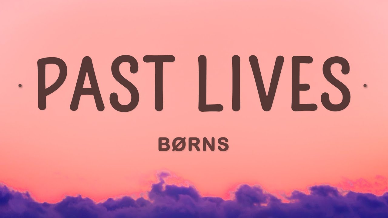 BØRNS - Past Lives (Lyrics)