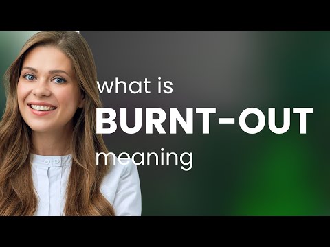Burnt-out | what is BURNT-OUT meaning