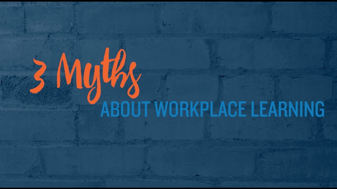 3 Myths About Workplace Learning