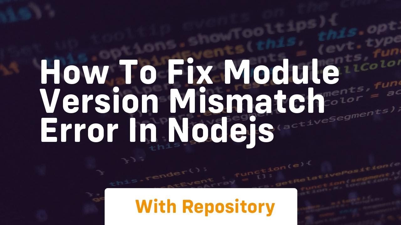 how to fix module version mismatch error in nodejs
