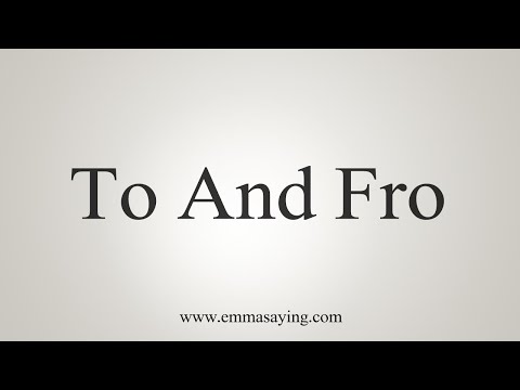 How To Say To And Fro