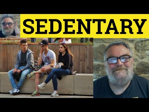 🔵 Sedentary Meaning - Sedentary Examples - Sedentary Definition - IELTS Adjectives - Sedentary