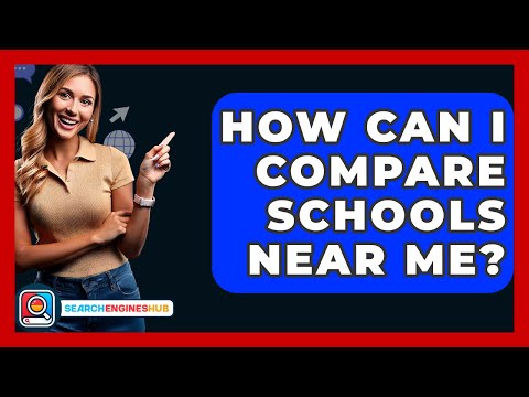 How Can I Compare Schools Near Me? - SearchEnginesHub.com