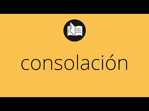 Que significa CONSOLACIÓN • consolación SIGNIFICADO • consolación DEFINICIÓN • Que es CONSOLACIÓN