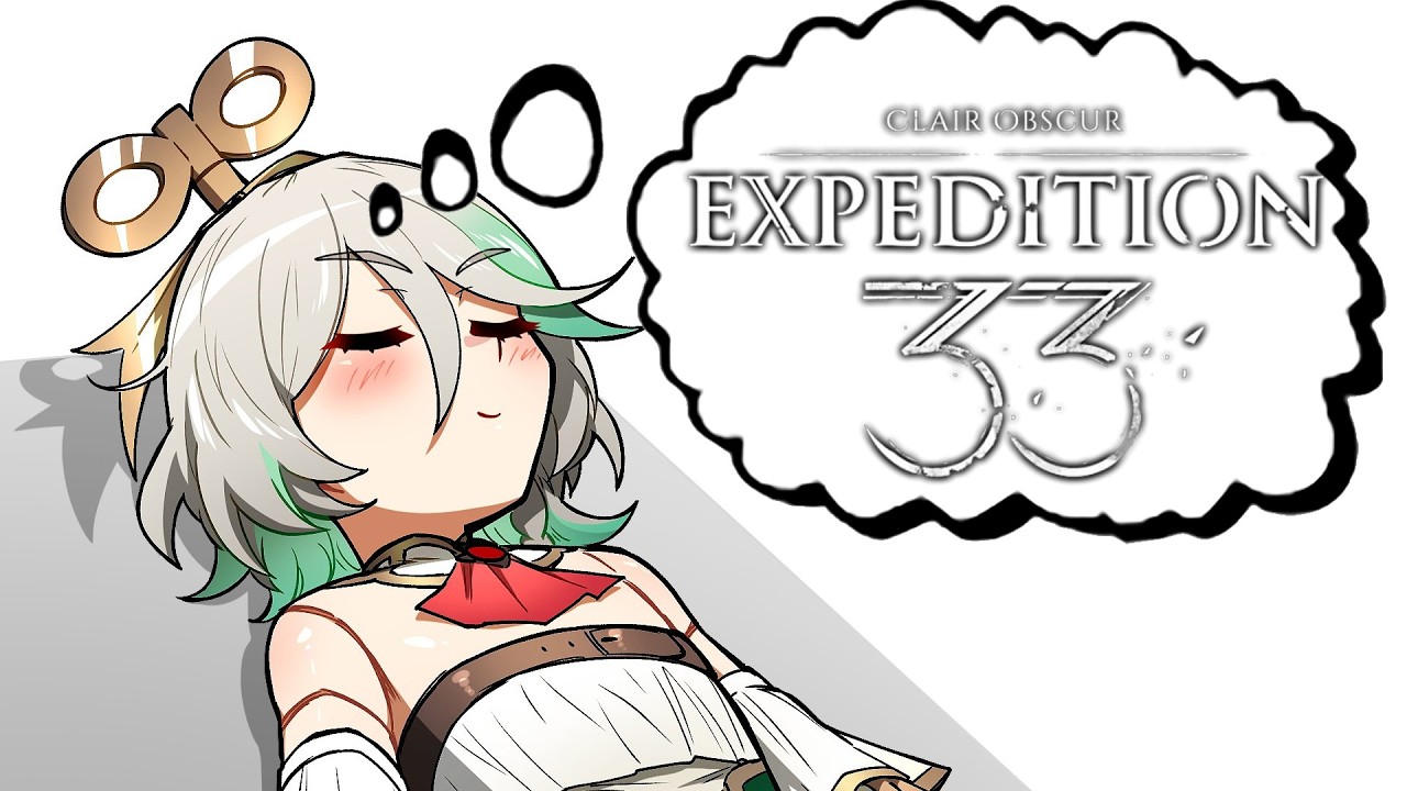 【EXPEDITION 33】visions coming to me in my dreams
