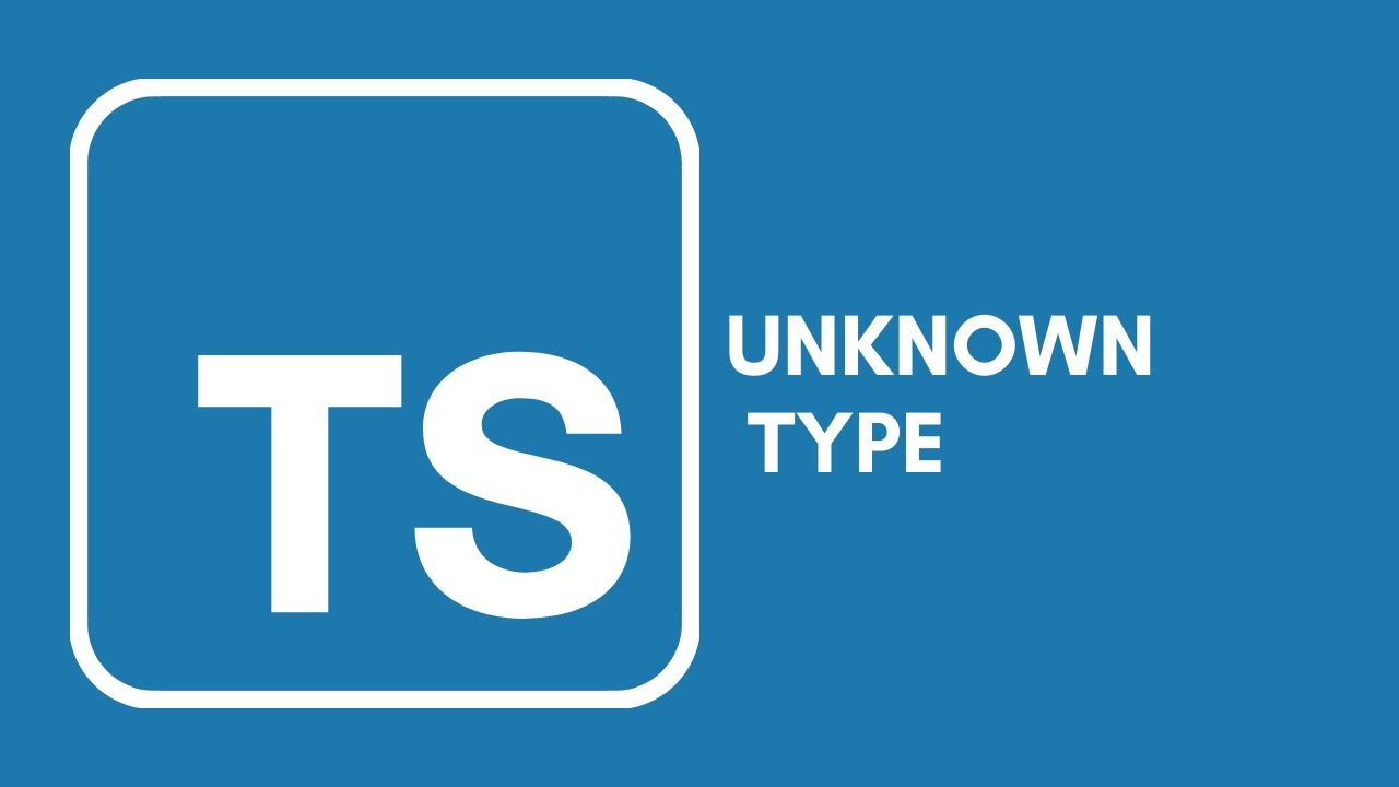 Typescript Tutorial - 9 - Unknown Type
