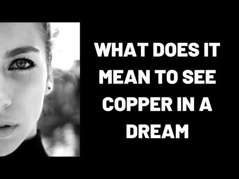 What Does It Mean to See Copper in a Dream?