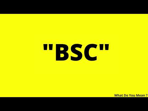 BSC Full Form || What is BSC ?