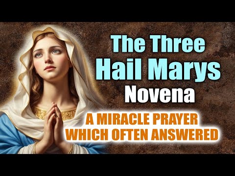 The Three Hail Marys Novena ( A Powerful Daily Prayer Which Often Answered ) | Catholic Prayer