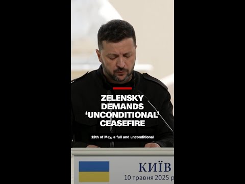 Zelensky demands 'unconditional' ceasefire from Putin