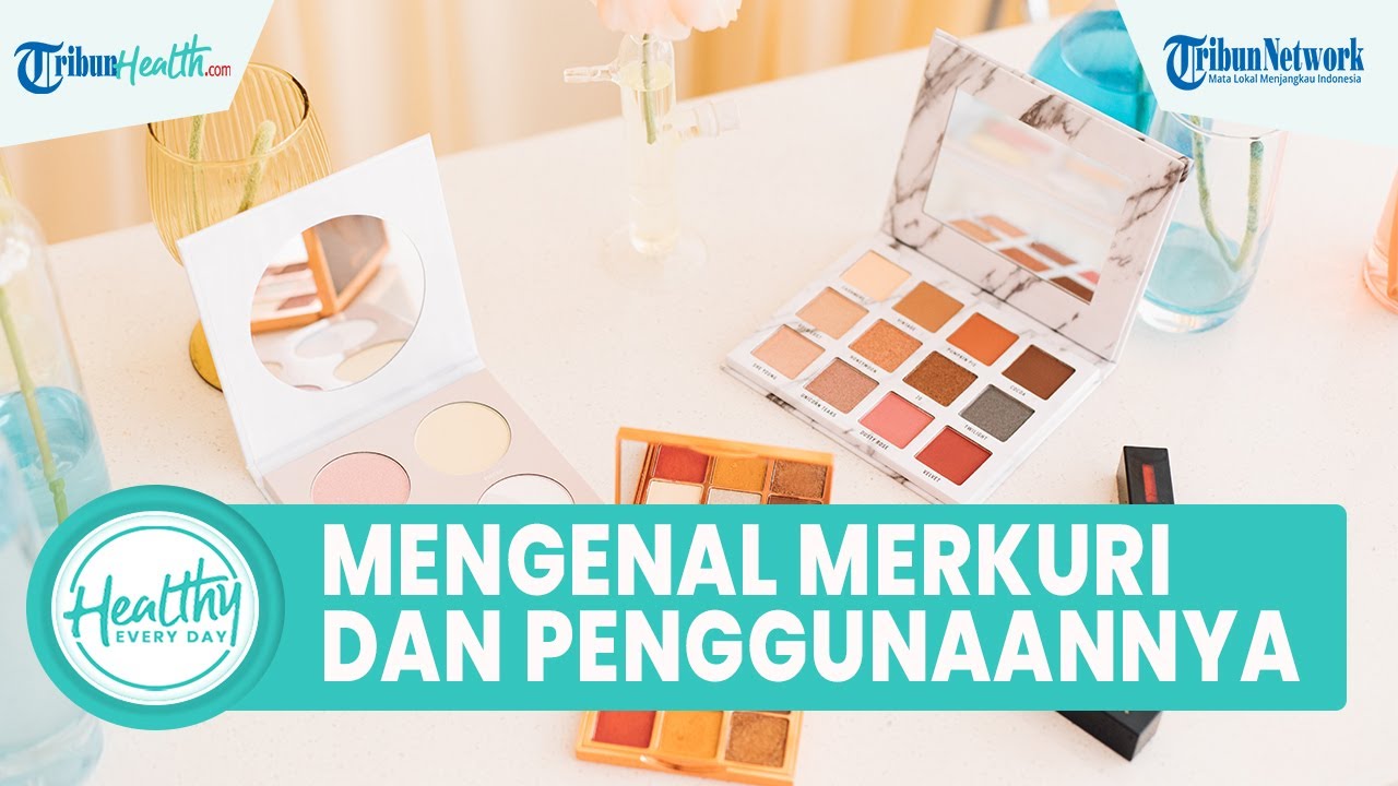 Mengenal Apa Itu Merkuri serta Bahaya Penggunaannya, Termasuk Zat Kimia ...