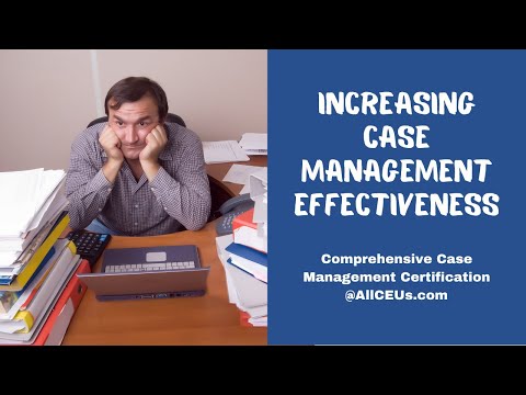 Increasing Case Management Effectiveness | Comprehensive Case Management Certification