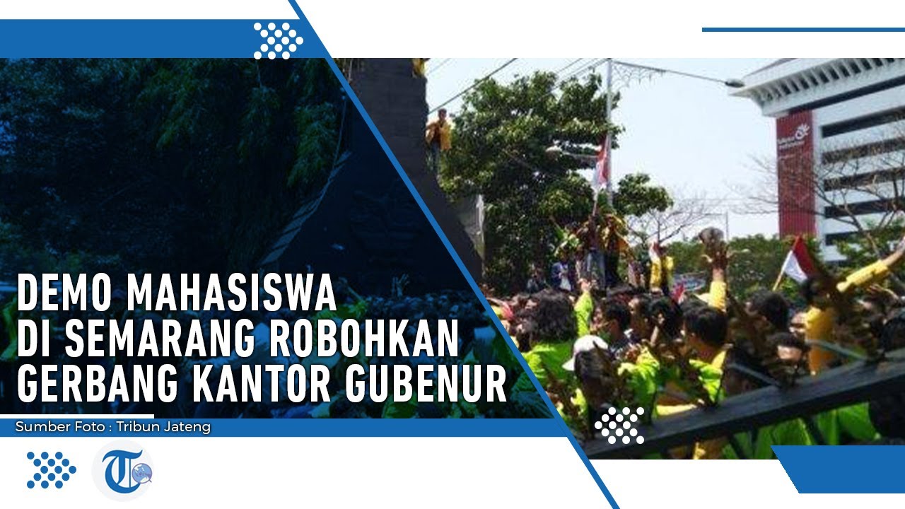 Demo Mahasiswa di Semarang Jebolkan Gerbang Pintu Kantor Gubenur Jawa Tengah - Tribun Video