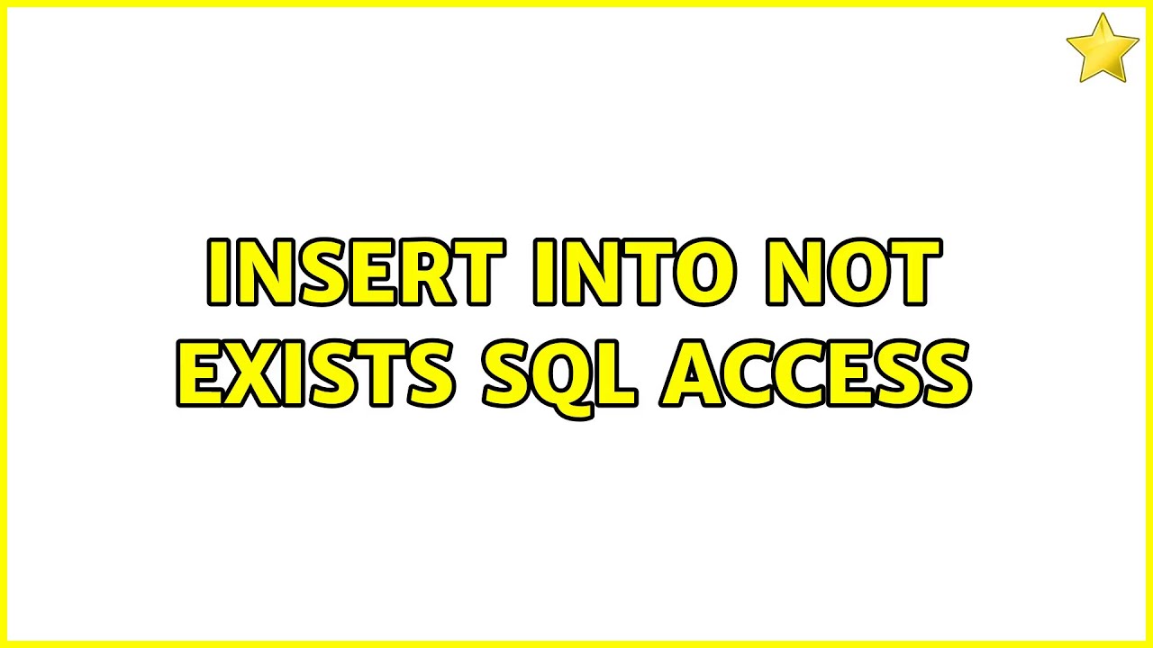Insert INTO NOT EXISTS SQL access (3 Solutions!!)