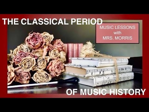 MUSIC HISTORY - THE CLASSICAL PERIOD