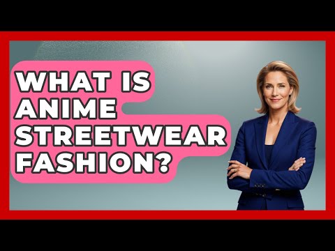 What Is Anime Streetwear Fashion? - Conventions Network