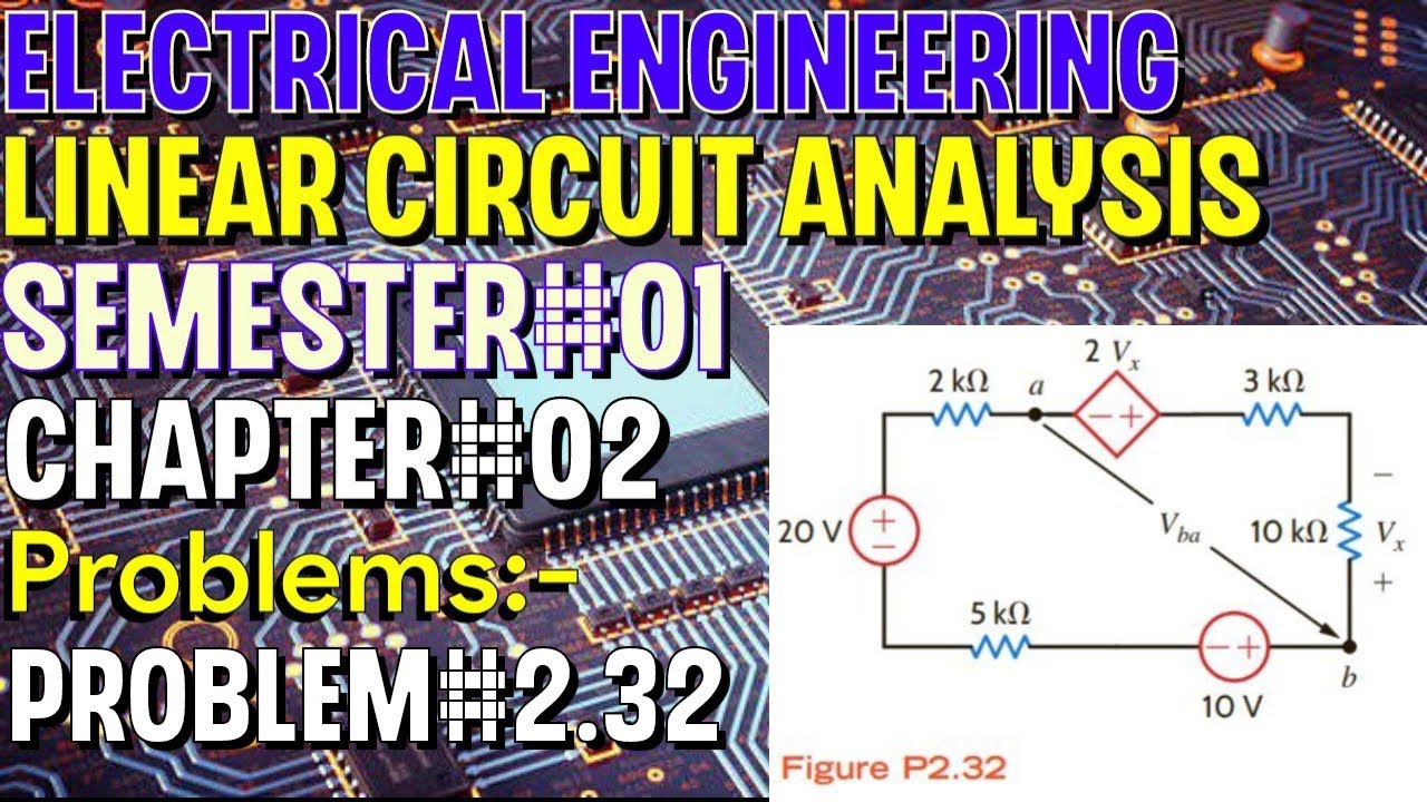 Linear Circuit Analysis | Chapter#02 | Problem#2.32 | Basic Engineering Circuit Analysis
