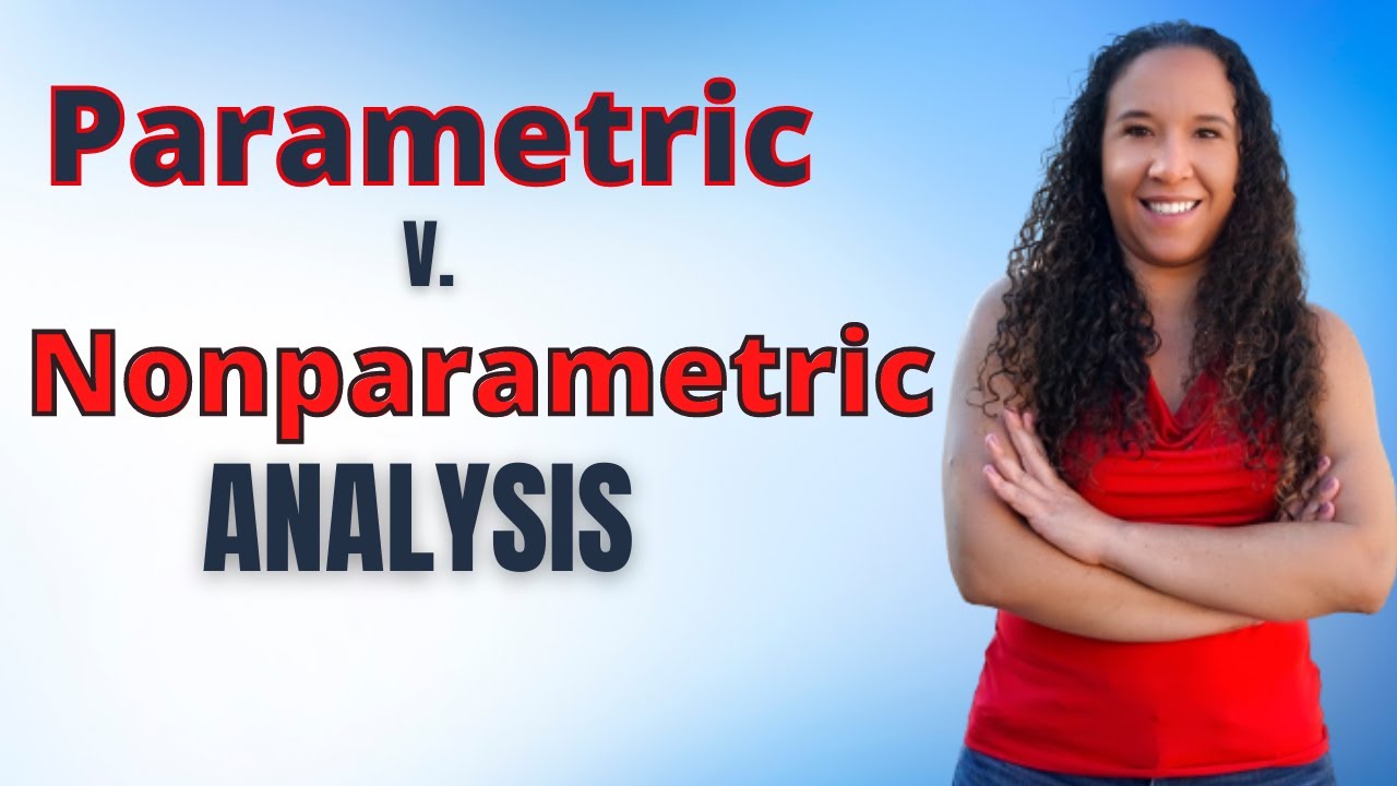 Parametric v.  Nonparametric Analysis