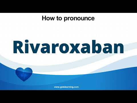 How to pronounce Rivaroxaban in English correctly