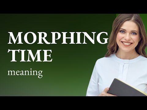 "Unlocking the Meaning of 'Morphing Time'"