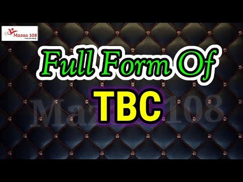full form of TBC | TBC full form | full form TBC | TBC Means | TBC Stands for | Meaning of TBC | TBC